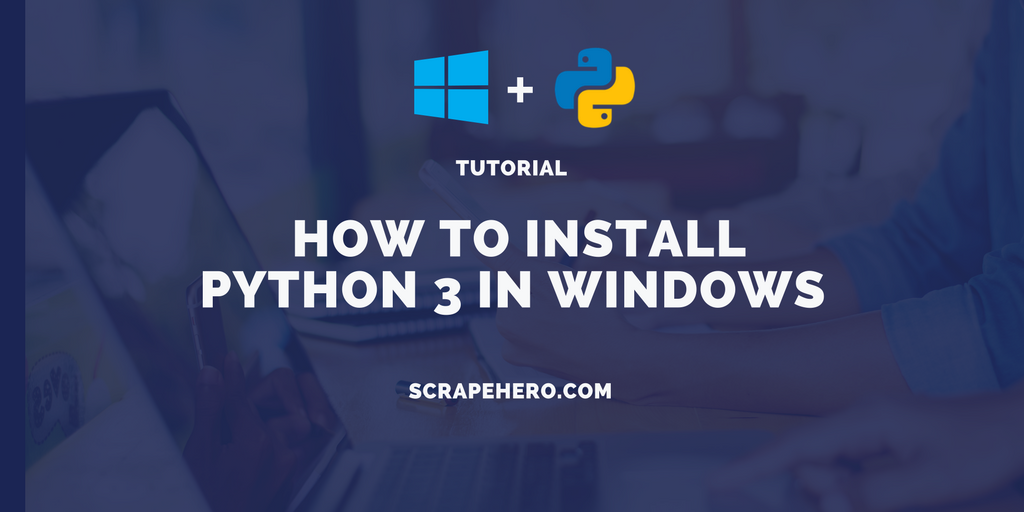 How To Install Popular Python Packages For Web Scraping In Windows 10