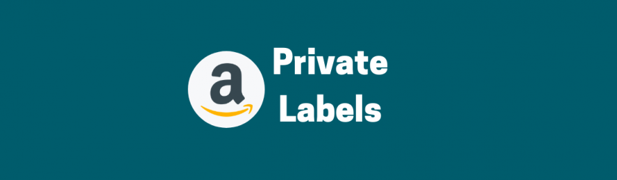 Everything You Need To Know about Amazon Private Labels