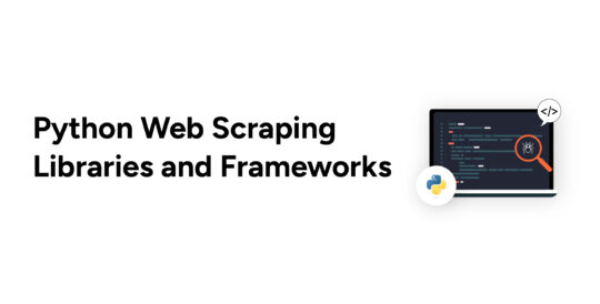 Python Web Scraping Libraries and Frameworks