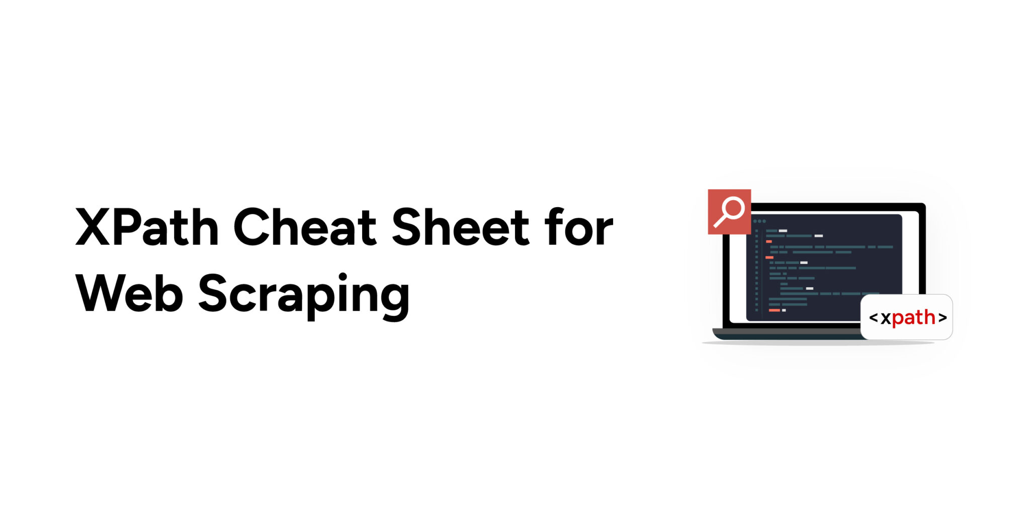 XPath Cheat Sheet: A Quick Reference for Web Scraping