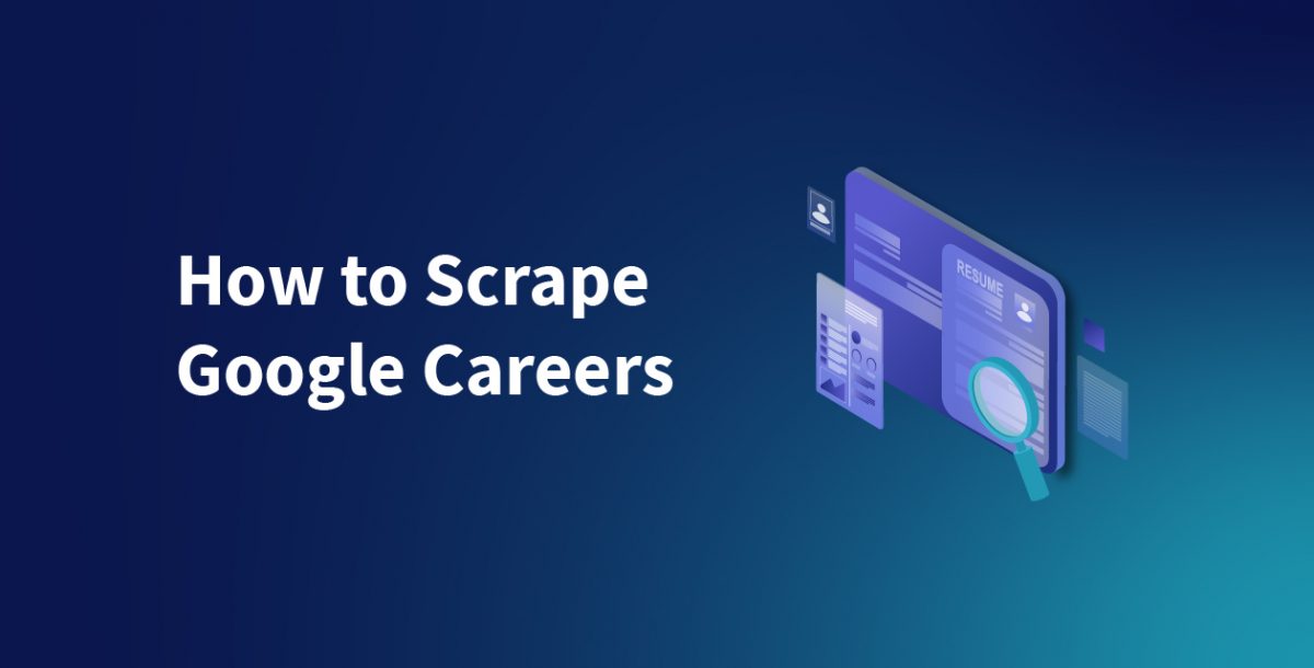 How to Scrape Google Careers: Code and No Code Approaches
