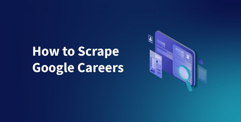How to Scrape Google Careers: Code and No Code Approaches