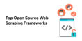 10 Best Open Source Web Scraping Frameworks and Tools