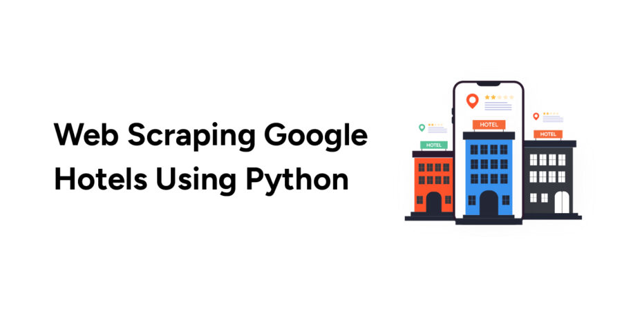 Web Scraping Google Hotels With Python