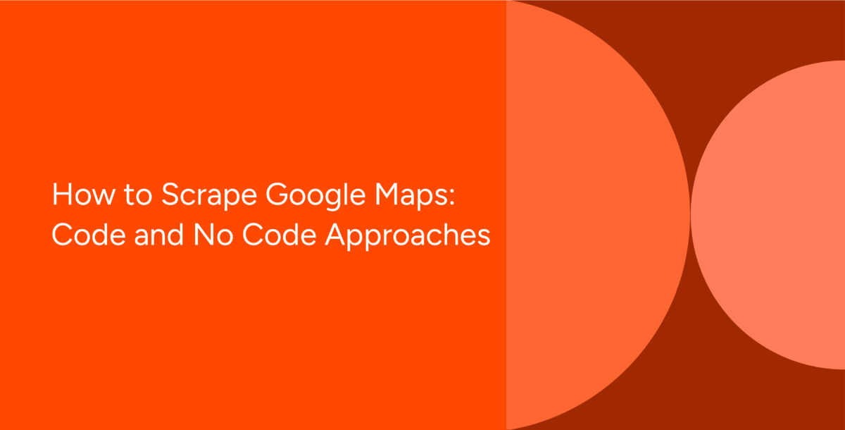 Google Maps Scraping: Code and No Code Approaches