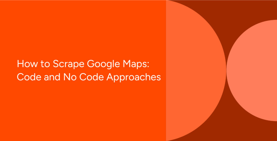 Google Maps Scraping: Code and No Code Approaches
