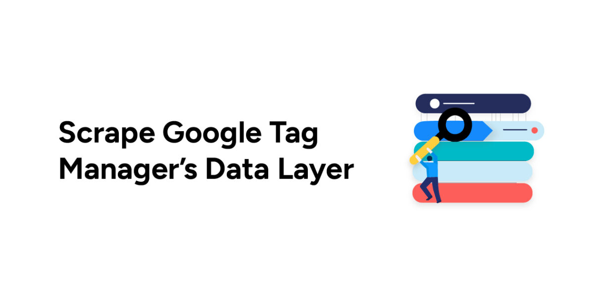 How to Scrape Google Tag Manager’s Data Layer
